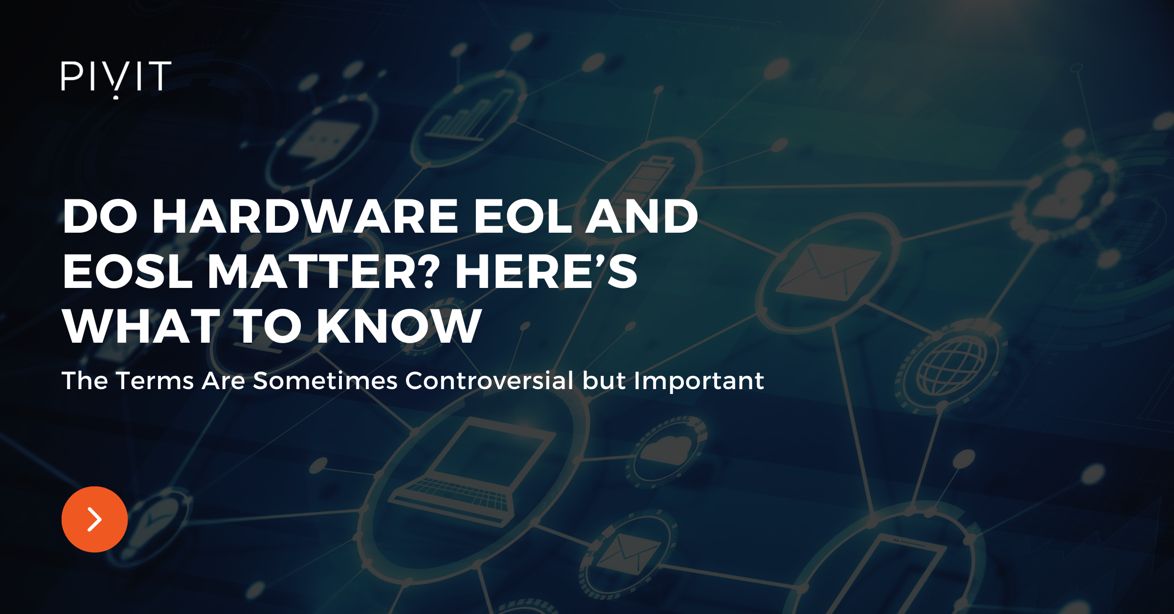 Do Hardware EOL and EOSL Matter? Here’s What to Know